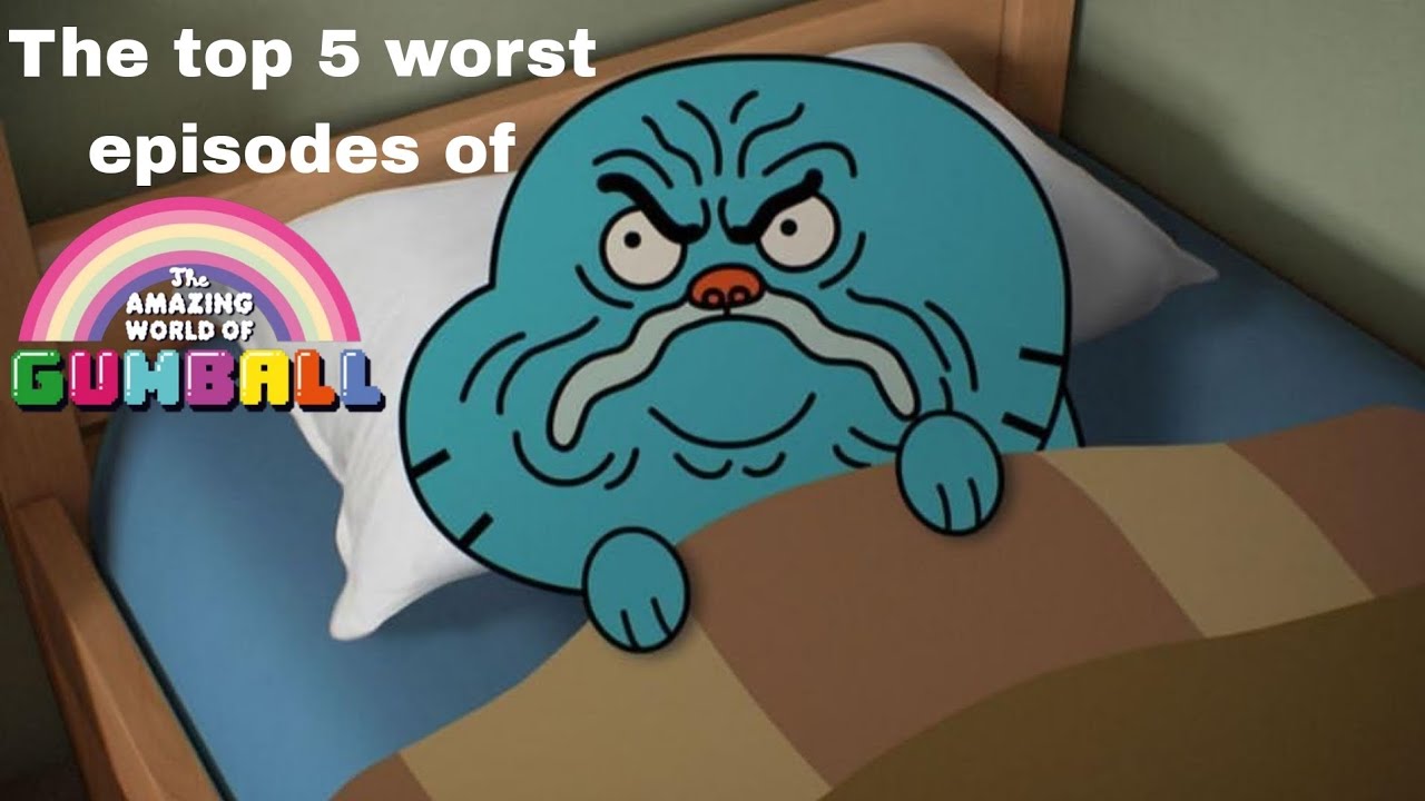 The top 5 worst episodes of gumball - YouTube