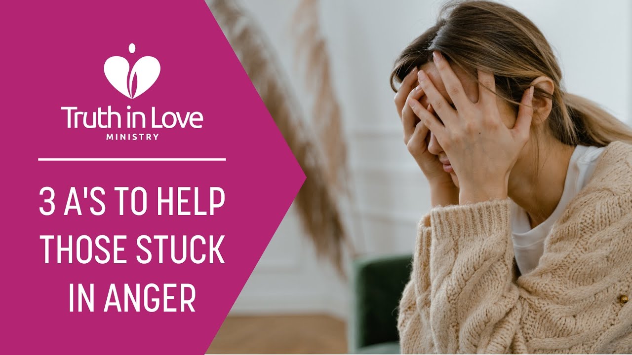 3 A's To Help Those Stuck In Anger - YouTube