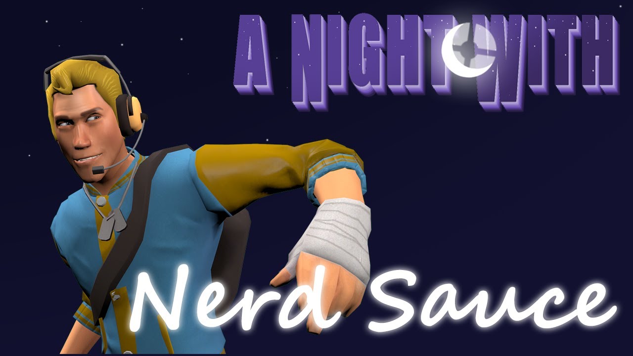 A Night With: Nerd Sauce "TF2's Boy Wonder" - YouTube