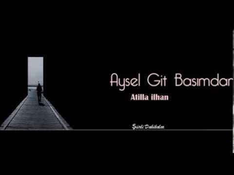 Aysel Git Başımdan - Atilla İlhan (Şiirli Dakikalar)