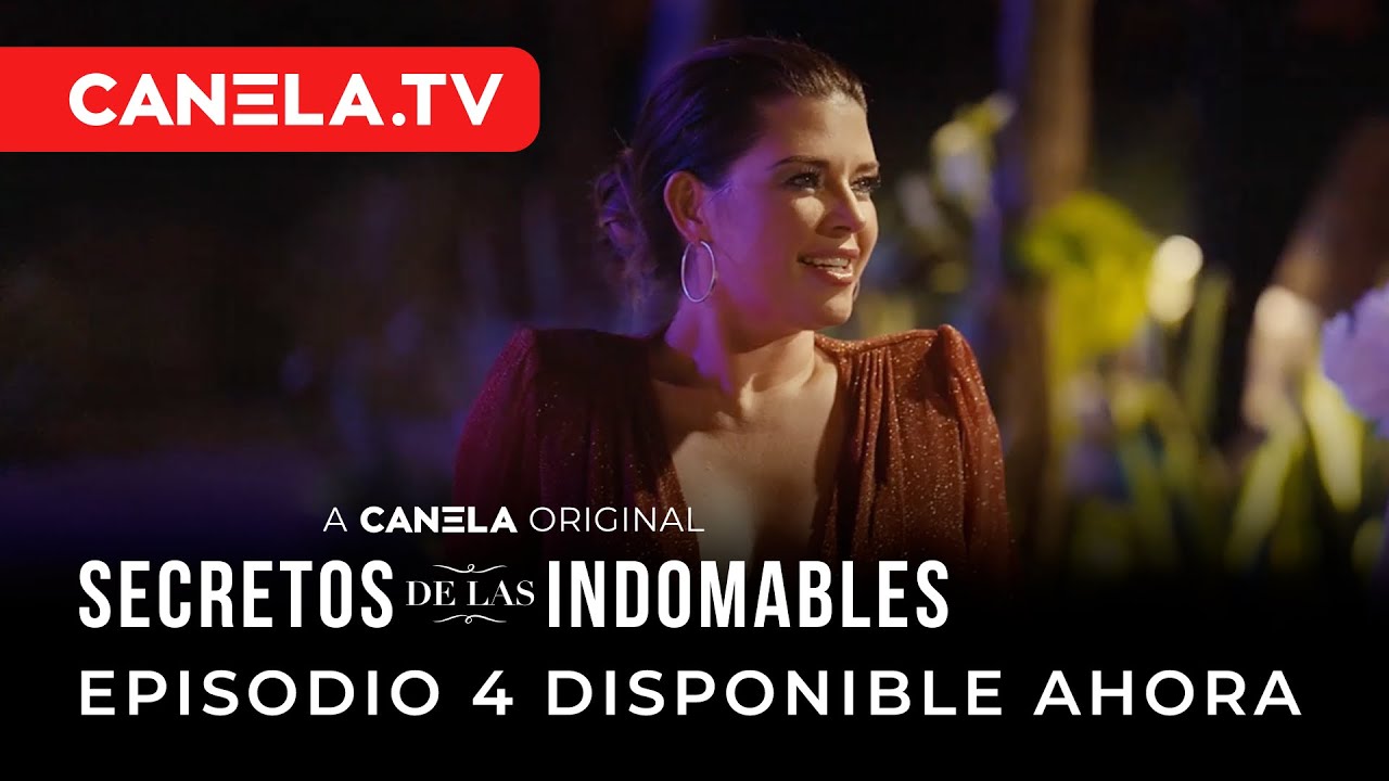 Episodio 4 YA DISPONIBLE | Secretos de las Indomables | Canela.TV - YouTube