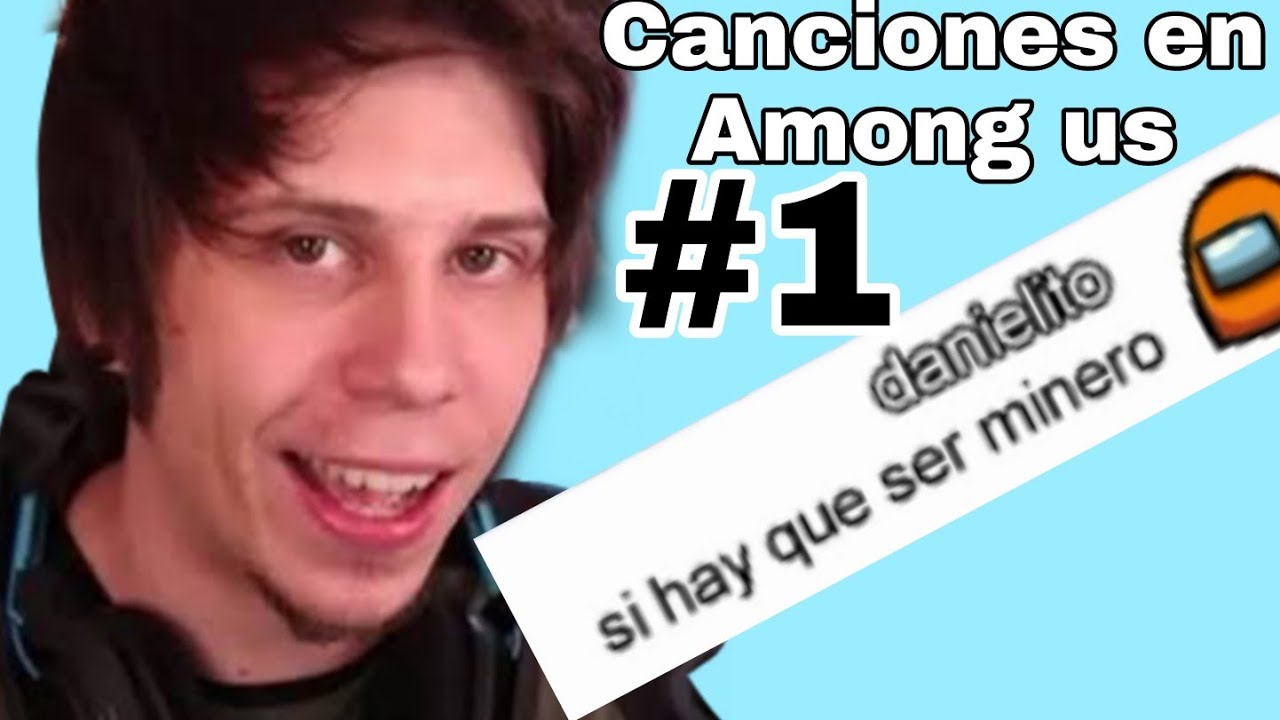 Canciones en el chat de Among us "minero" de rubius | danielito.hey ...