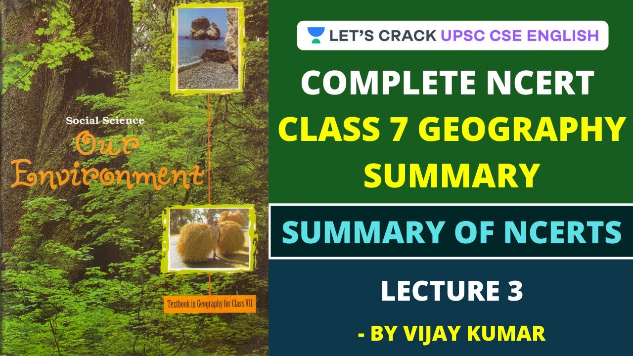 L3: Complete Class 7 NCERT Geography Summary | Summary of NCERTs | UPSC ...