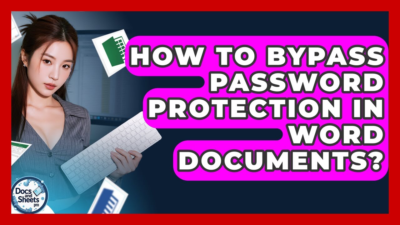 How To Bypass Password Protection In Word Documents? - Docs and Sheets ...