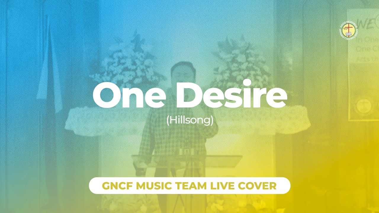 One Desire (Hillsong Worship) Live Cover | GNCF Music Team - YouTube