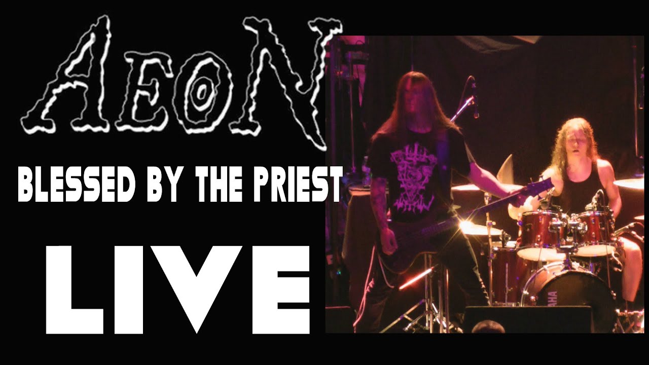 AEON-BLESSED BY THE PRIEST-LIVE HD TORONTO-Feb 24 2015 - YouTube
