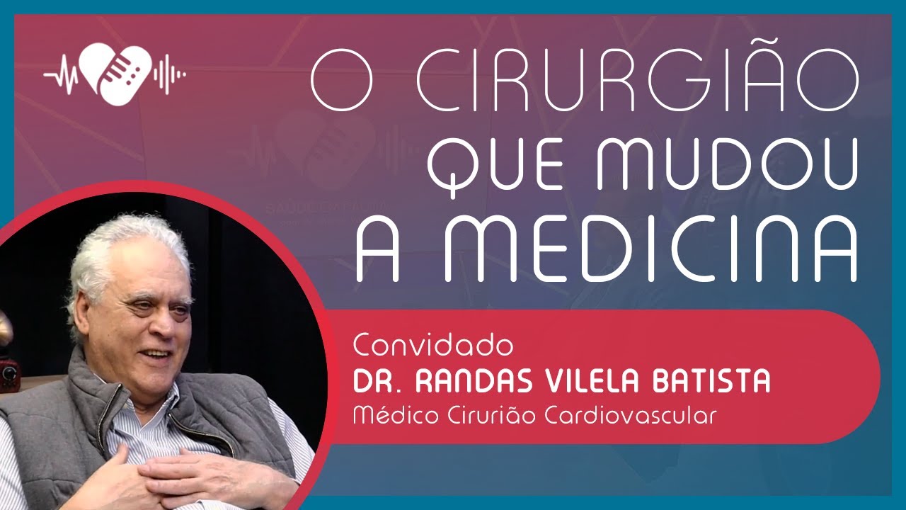 O CIRURGIÃO QUE MUDOU A MEDICINA | com Dr. Randas Vilela Batista | Ep ...