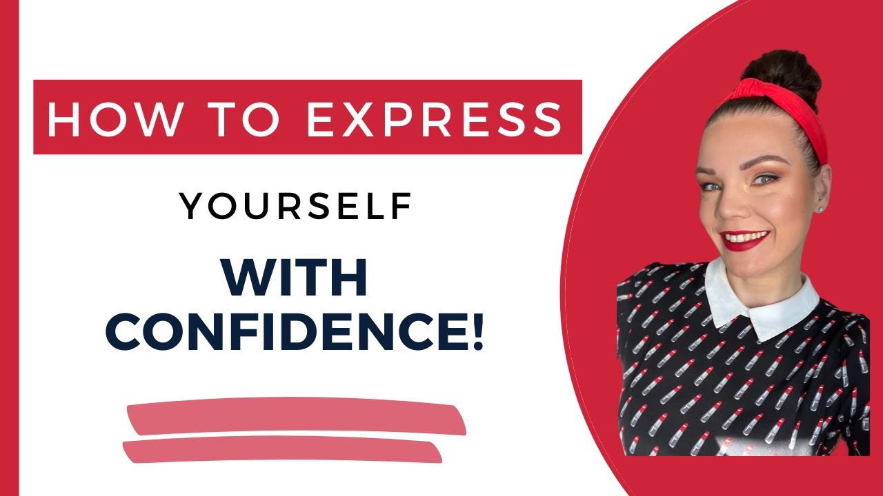 How to Express Yourself Confidently - You can do it! - YouTube