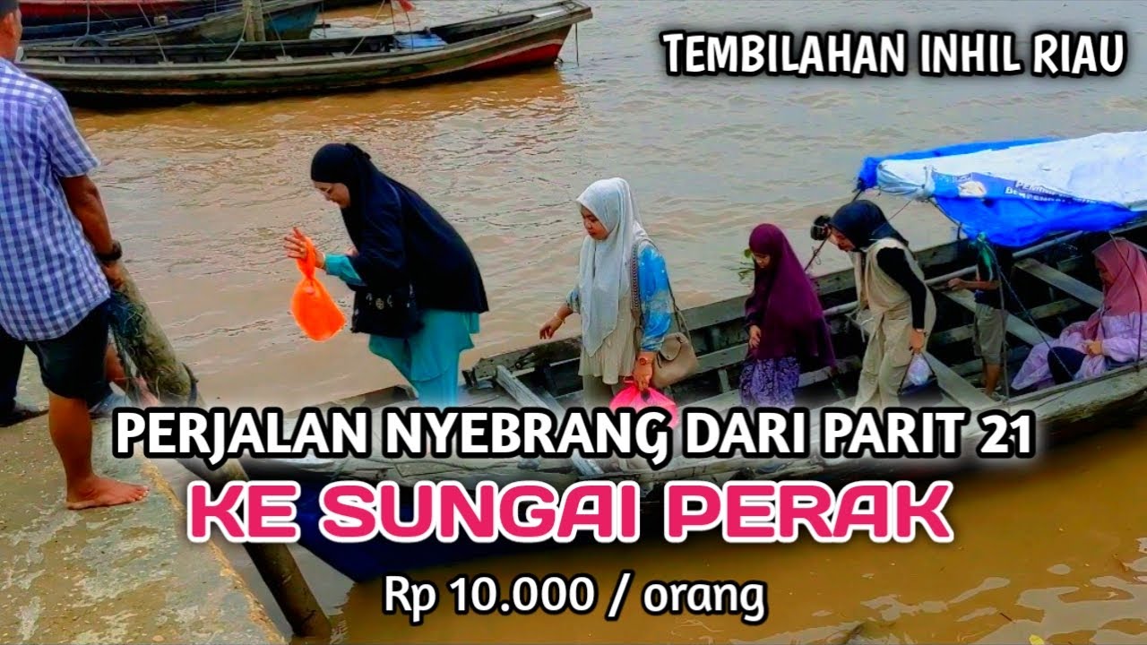PERJALAN MENYEBRANG DARI PARIT 21 TEMBILAHAN MENUJU KE SUNGAI PERAK 🔴 ...