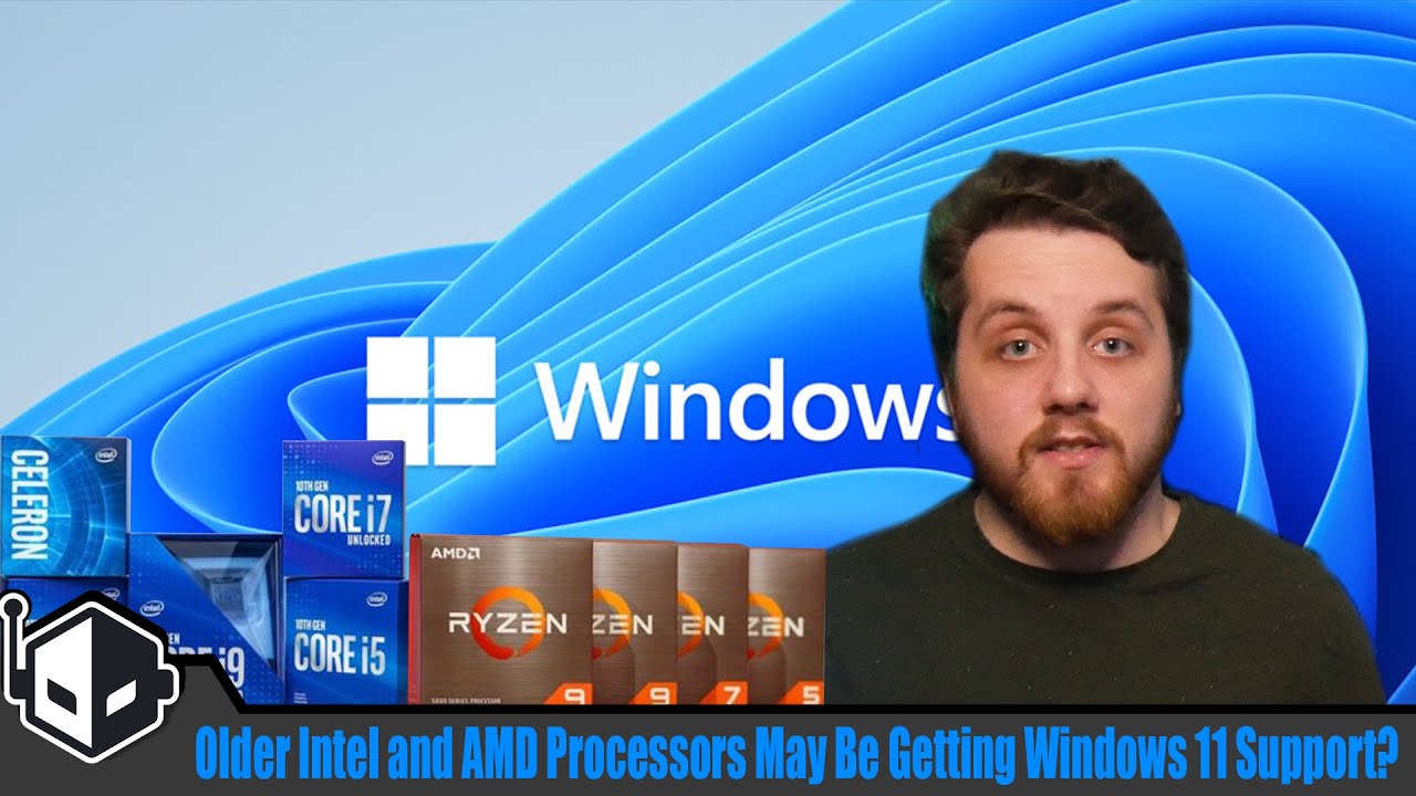 Older Intel and AMD processors may be getting Windows 11 Support? - YouTube