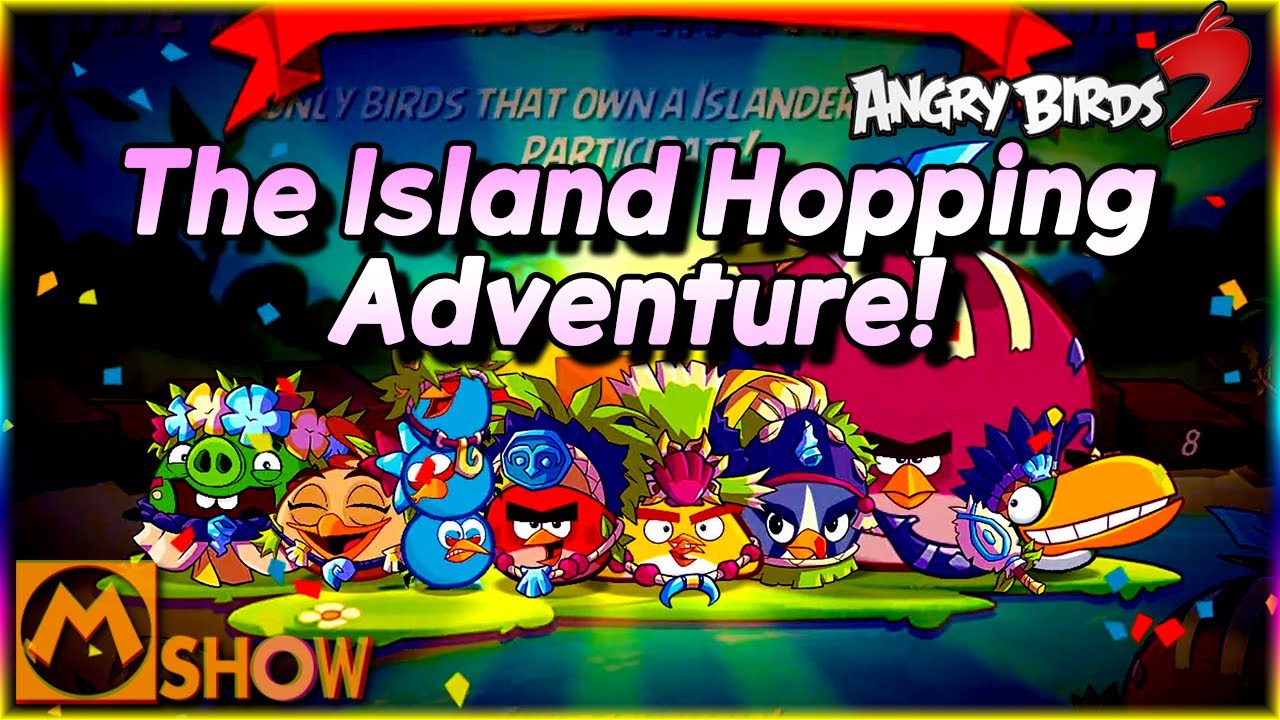 Angry Birds 2 The Island Hopping Adventure!🐧섬 순 여행 모험! 앵그리버드2 어드벤처 Islander Hat AB2 Event〽️엠쇼 ...