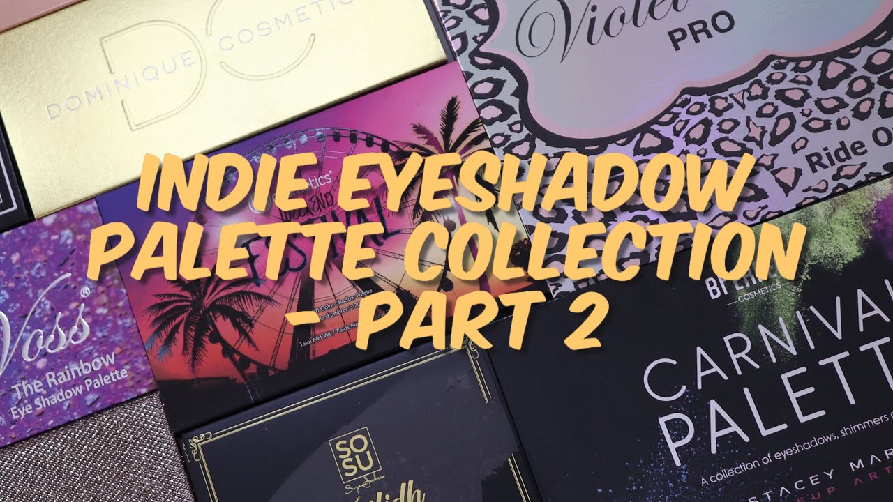 Indie Eyeshadow Palette Collection - Part 2 - YouTube