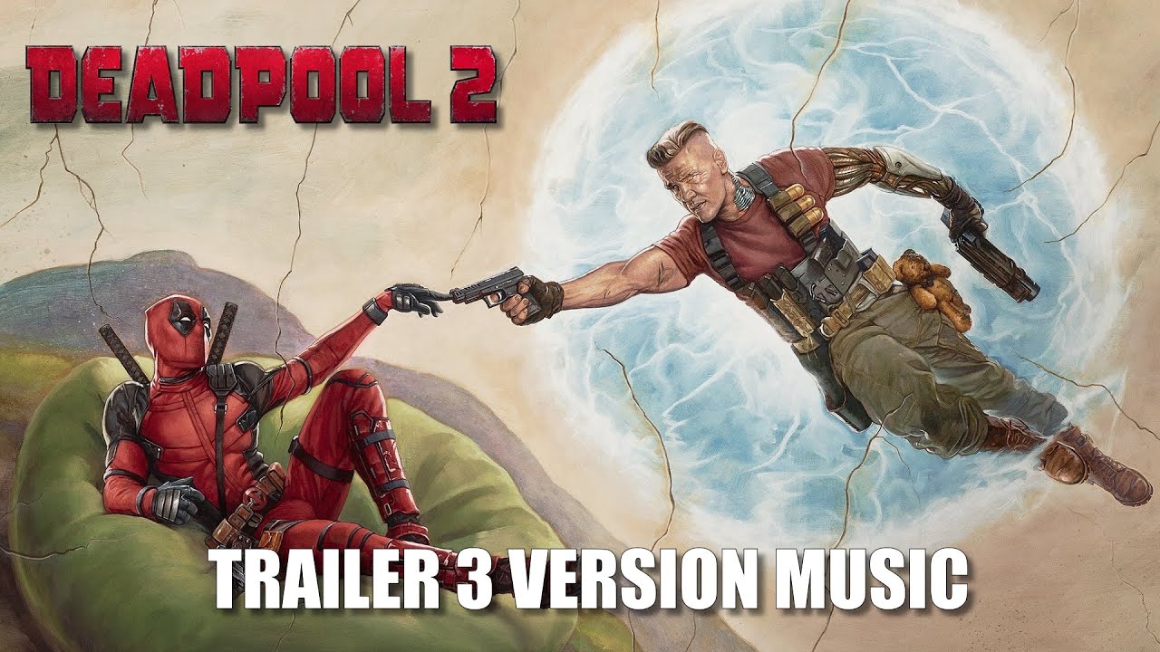 DEADPOOL 2 Trailer 3 Music Version - YouTube