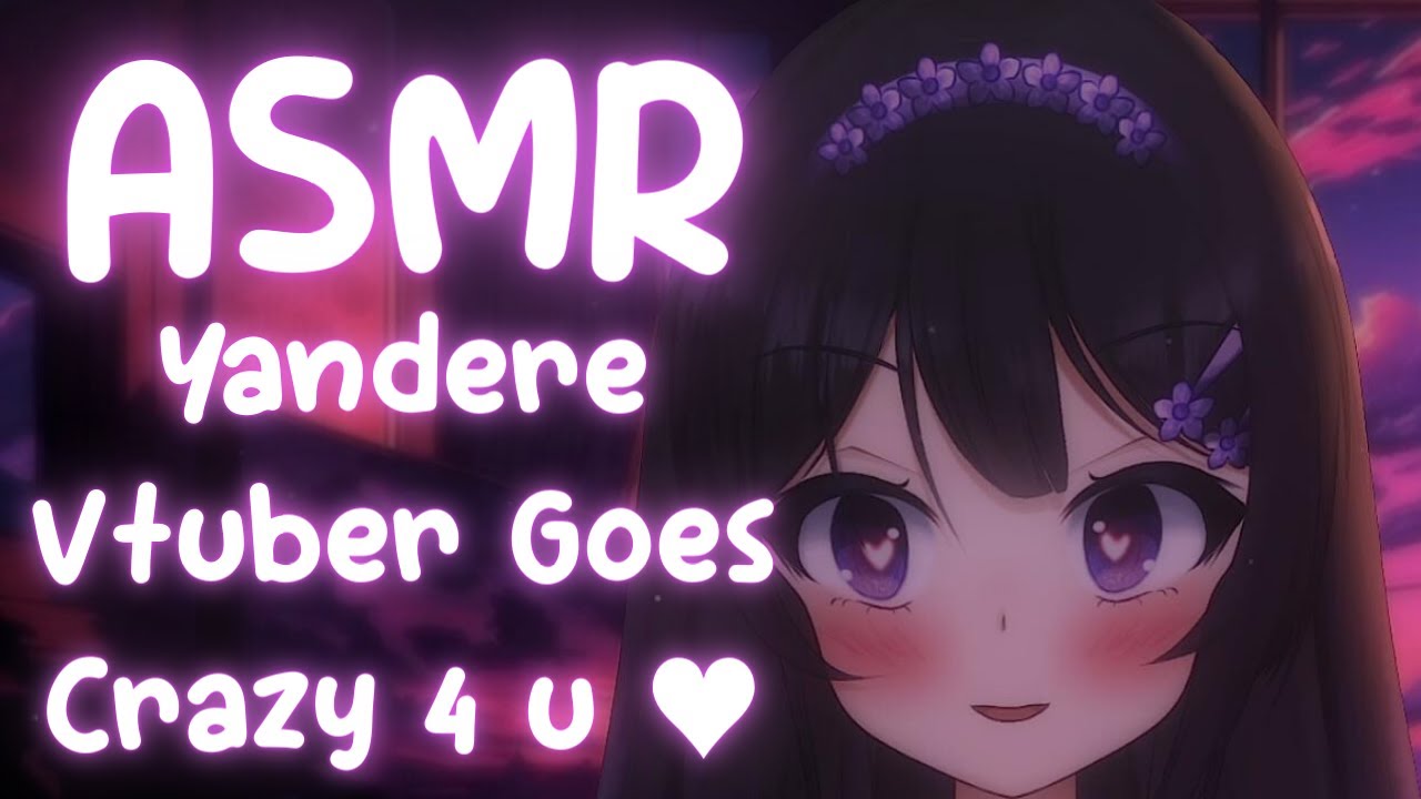 [ASMR] Yandere Vtuber Goes Crazy For You ♥ yandere roleplay asmr - YouTube