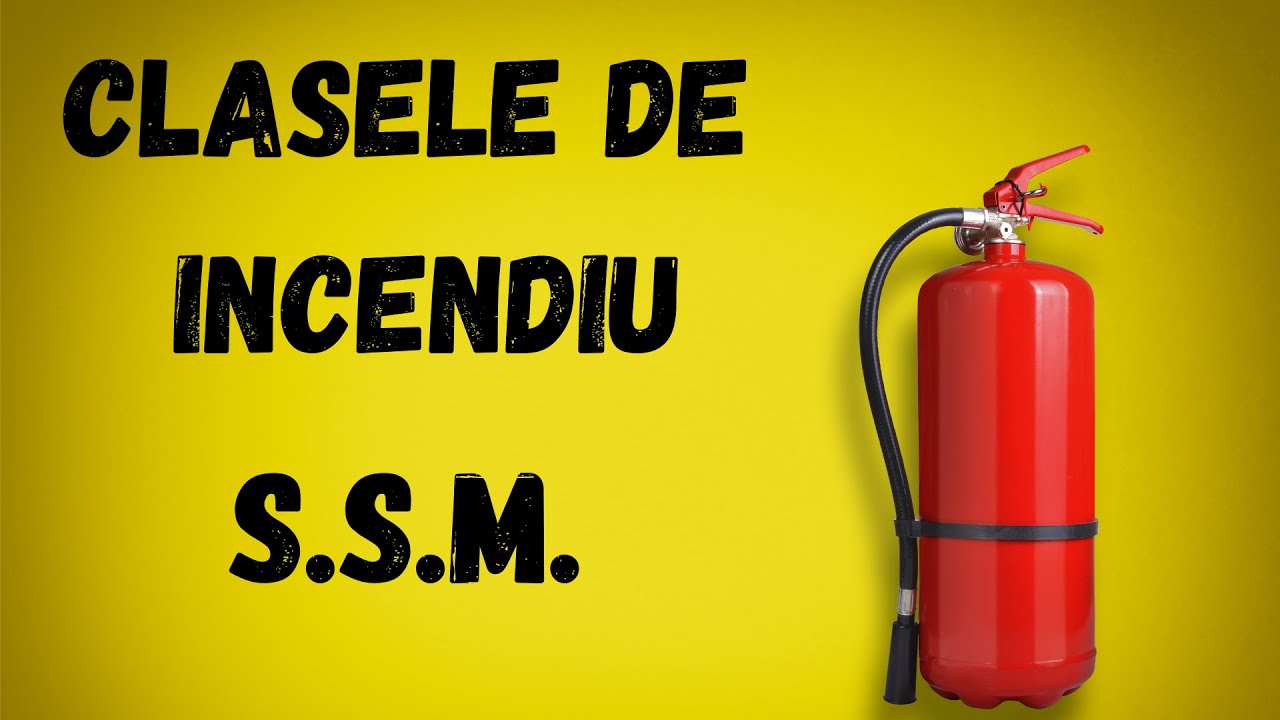 Clasele de incendiu - Care sunt clasele de incendiu? S.S.M. - YouTube