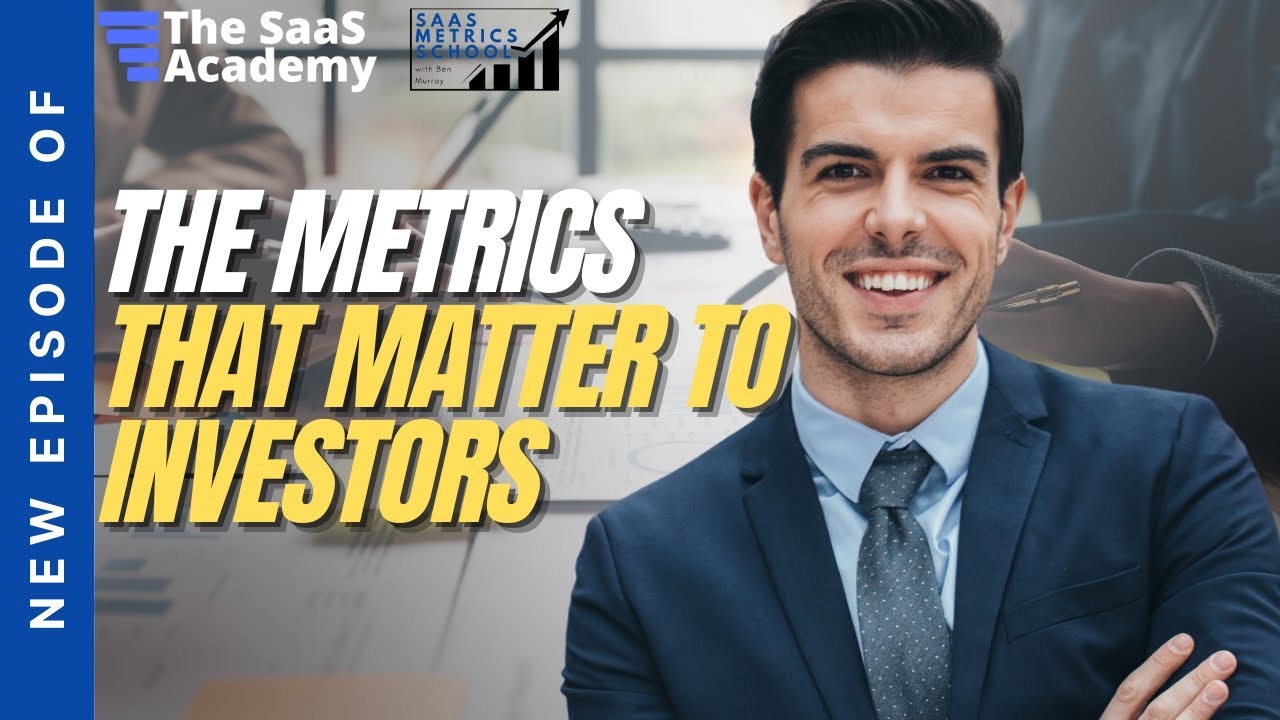 The Metrics that Matter to Investors | SaaS Metrics School - YouTube