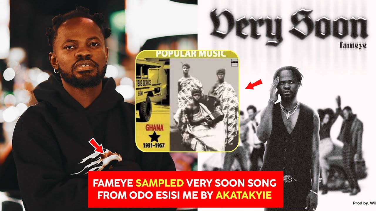 Fameye SAMPLED Very Soon Song from AKATAKYIE Odo Esisi Me - Old Ghana ...