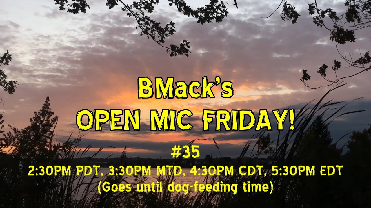 OPEN MIC FRIDAY! 09/23/2022 4:30pm CDT - YouTube