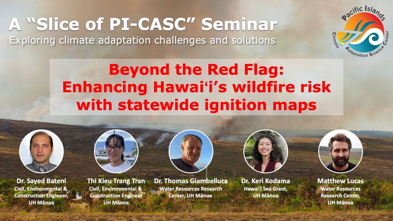 SliceofPI-CASC: Beyond the Red Flag: Enhancing Hawaiʻi’s wildfire risk ...