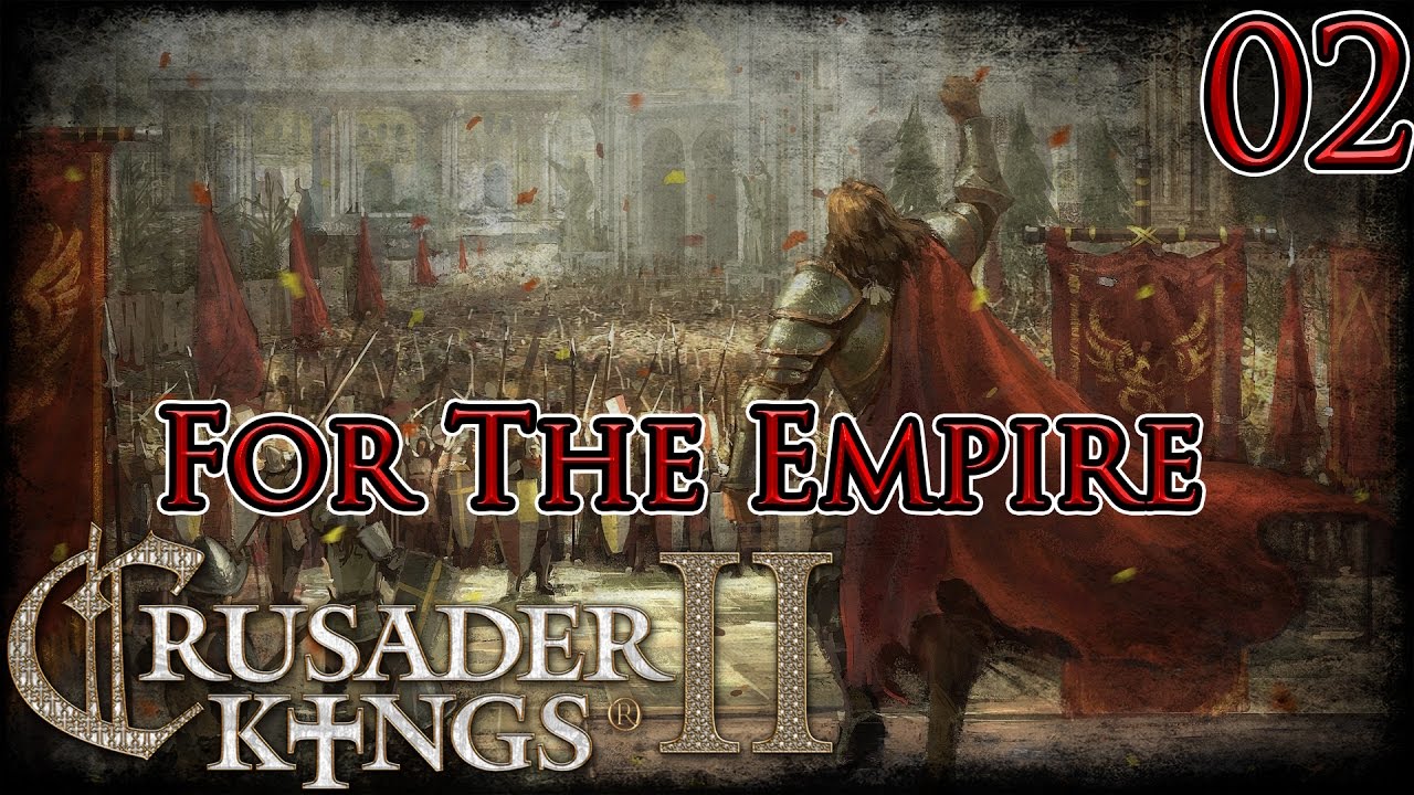 Let's Play Crusader Kings II For The Empire HIP Mod Part 2 - YouTube