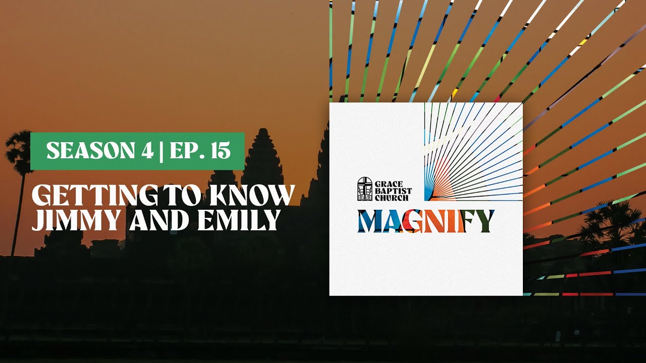 Getting to Know Jimmy and Emily | The Magnify Podcast - YouTube