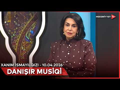 Danışır musiqi - Xanım İsmayılqızı | 10.04.2026