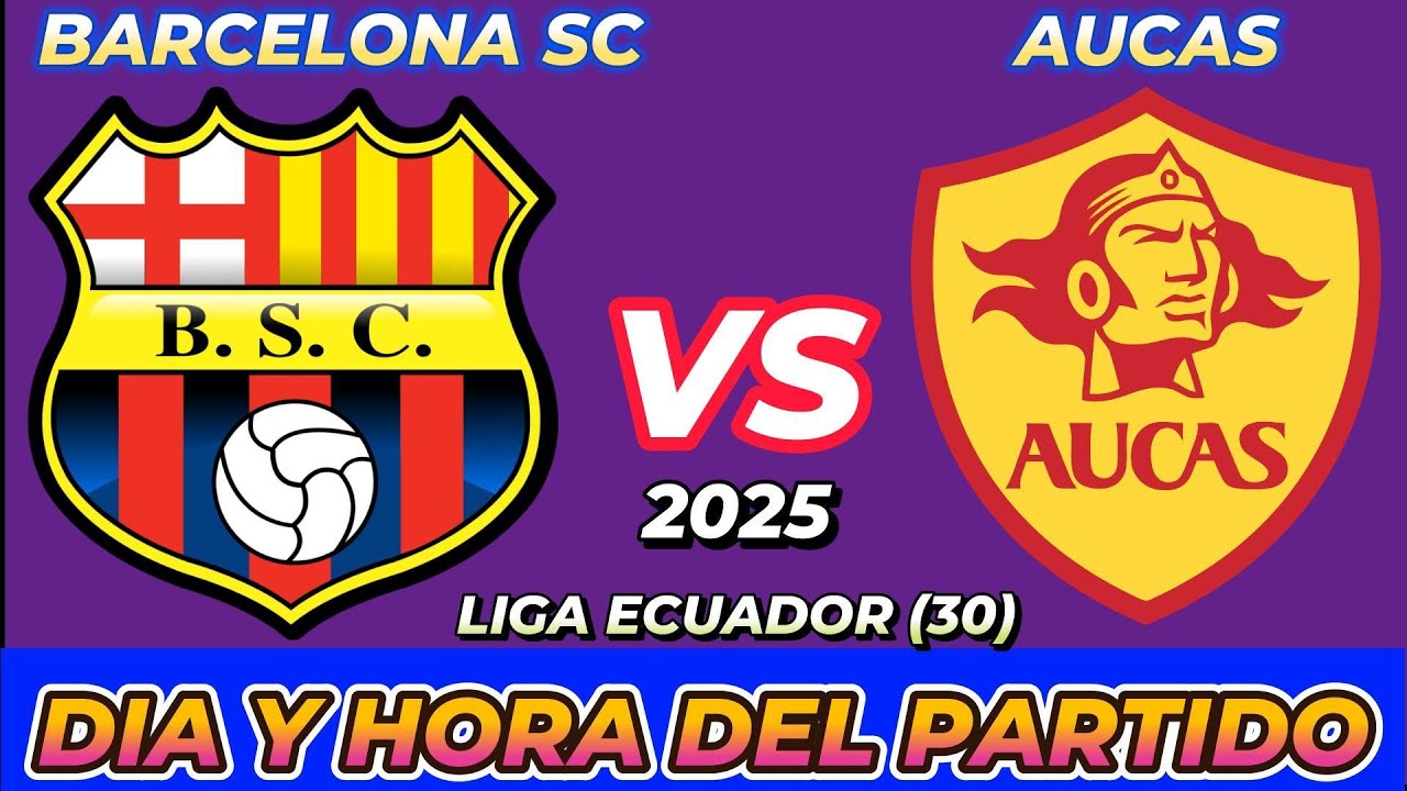 BARCELONA SC VS AUCAS CUANDO JUEGAN FECHA HORARIO DÍA Y HORA EN VARIOS ...