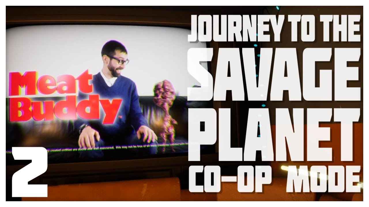 MEAT BUDDY IS NIGHTMARE FUEL! - Journey to the Savage Planet #2 (co-op ...