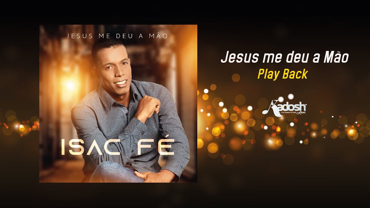 JESUS ME DEU A MÃO PLAY BACK ISAC FÉ - YouTube