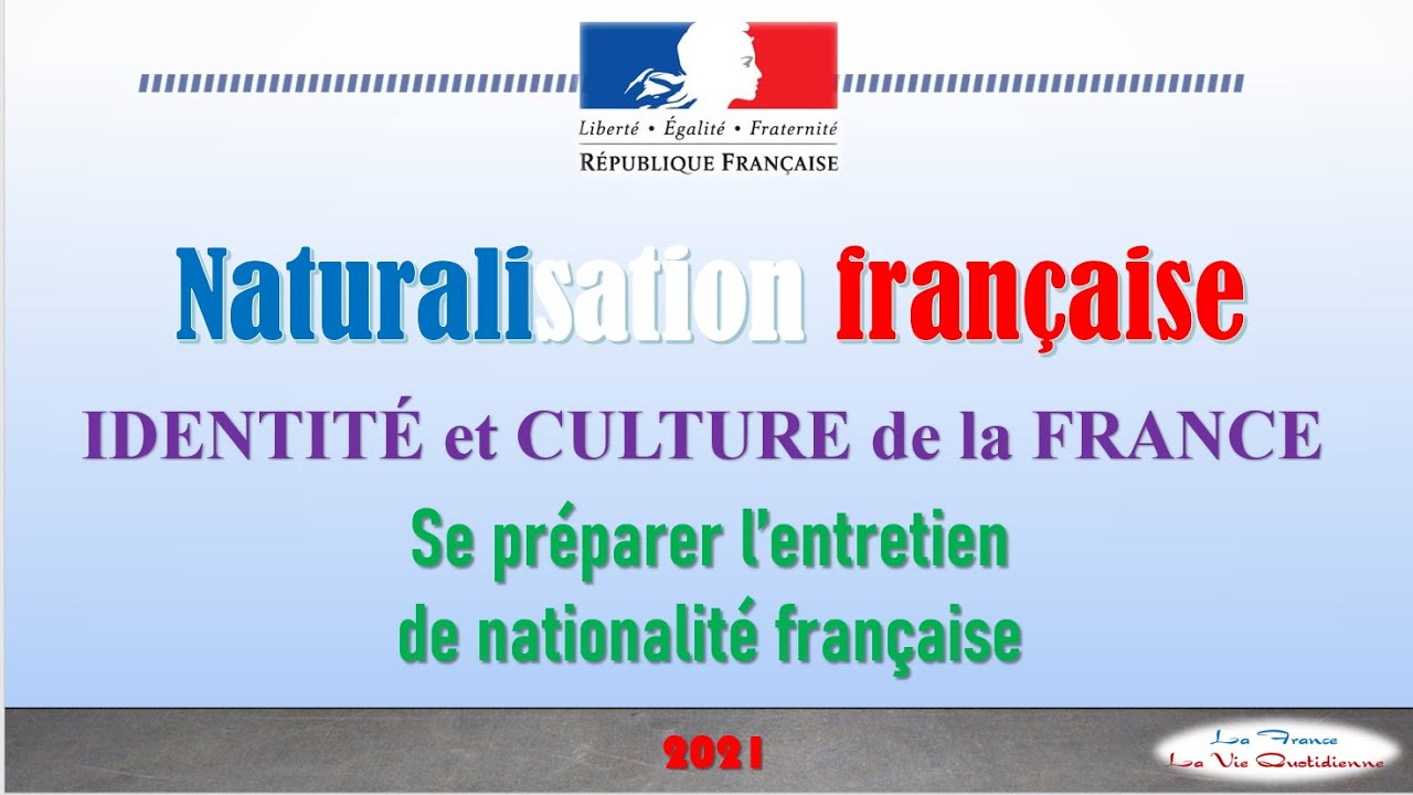 SE PRÉPARER l’entretien de la NATURALISATION FRANCAISE *** IDENTITE et ...
