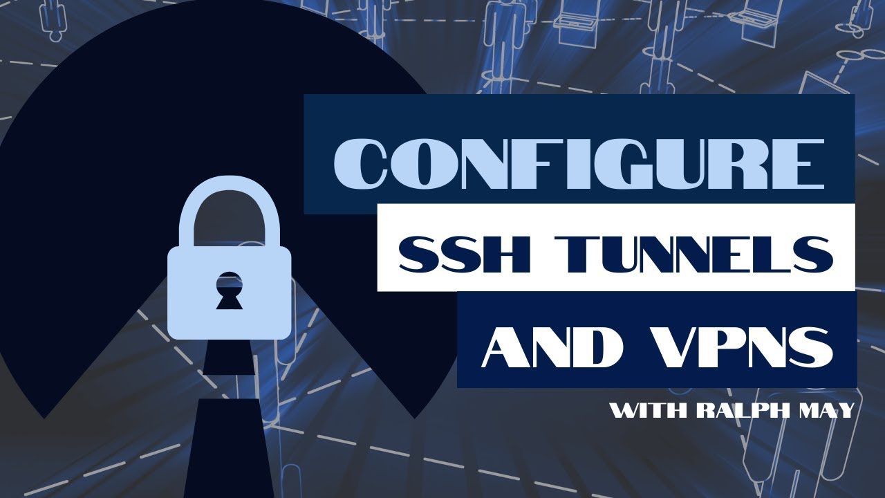 Configuring SSH Tunnels and VPNs | Ralph May - YouTube