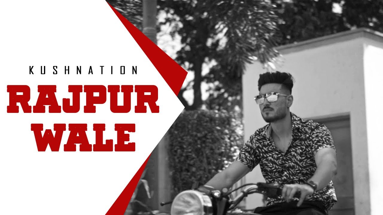 Rajpur wale- The Rajpur anthem (Official Video) | Kush nation | Abhi ...