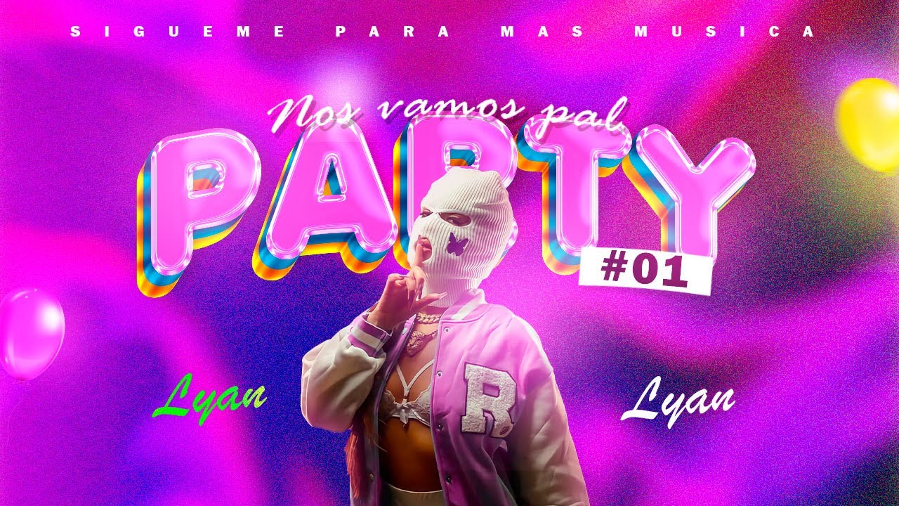 DJ LYAN | NOS VAMOS PAL PARTY #01 🥳 (LALA, COLUMBIA , YOUNG MIKO ...
