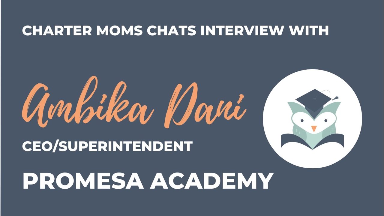 Charter Moms Chats — Promesa Academy With Ambika Dani Youtube