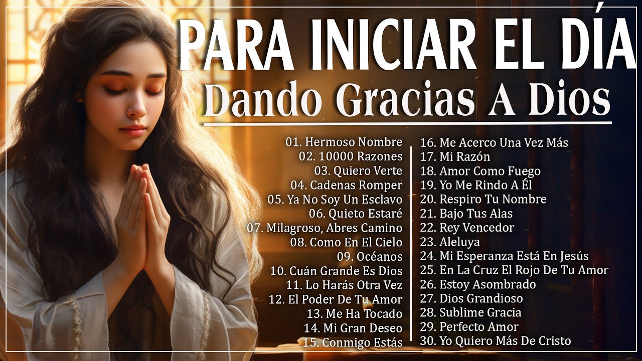 MÚSICA CRISTIANA PARA INICIAR EL DÍA DANDO GRACIAS A DIOS - GRANDES ...