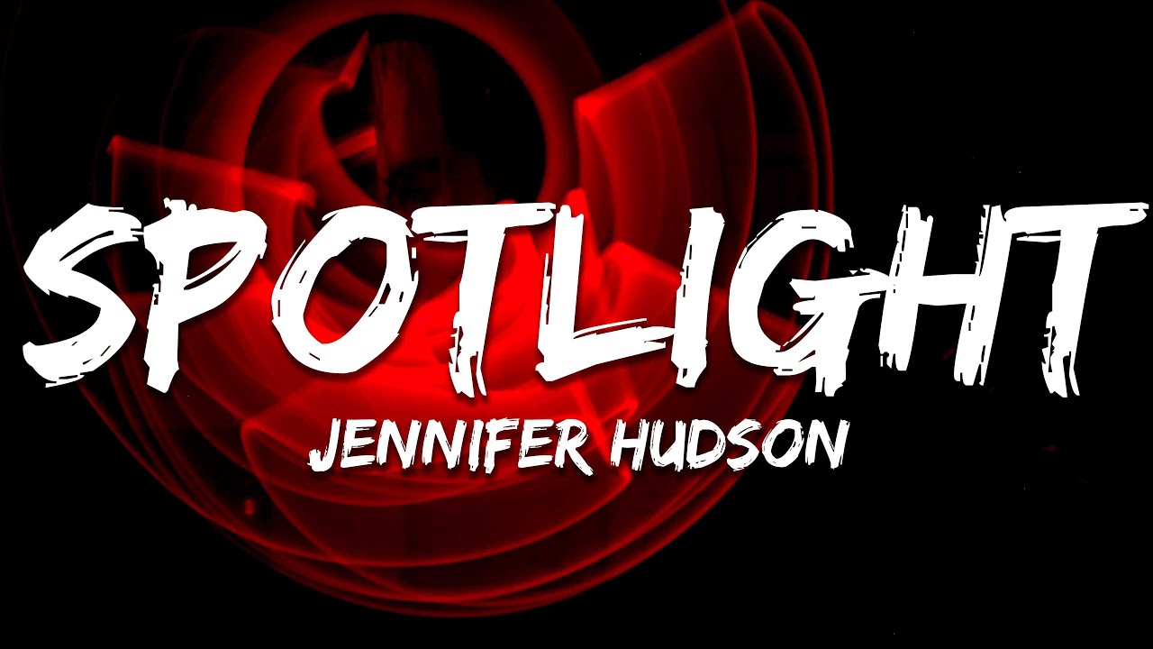 Jennifer Hudson - Spotlight (Lyrics) - YouTube