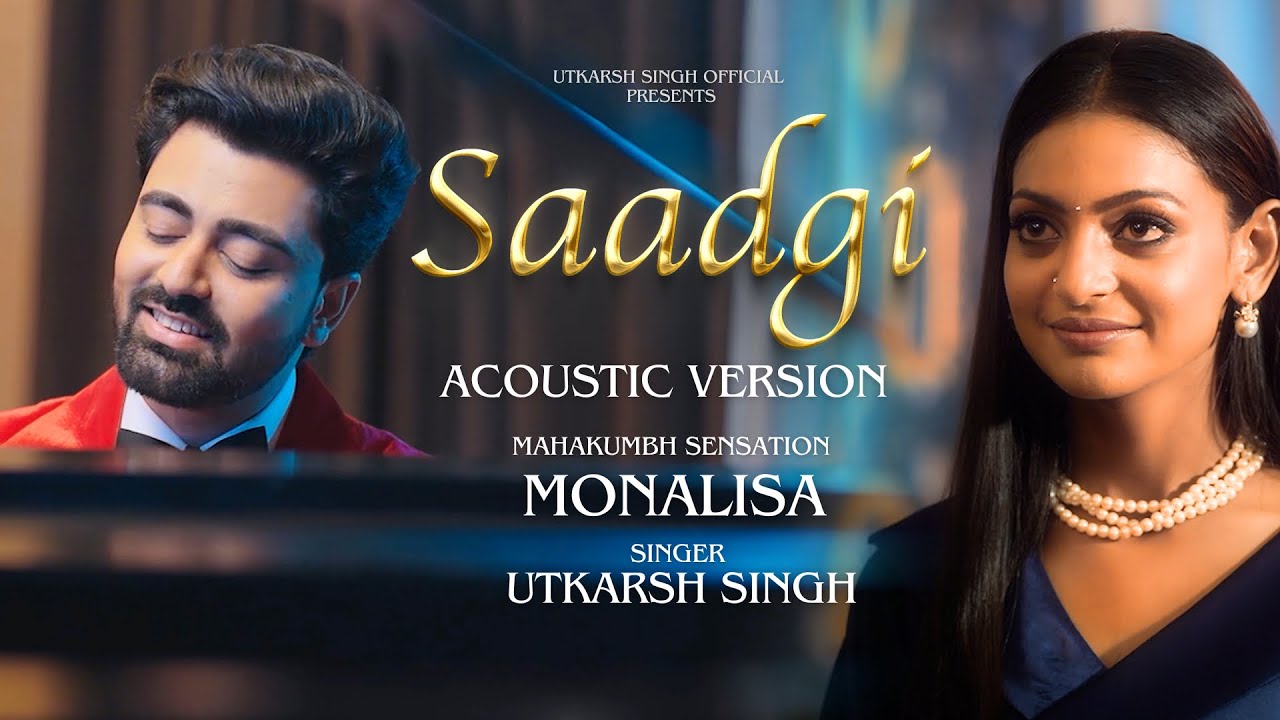 Saadgi Song Acoustic Version | Utkarsh Singh | Monalisa | Official ...