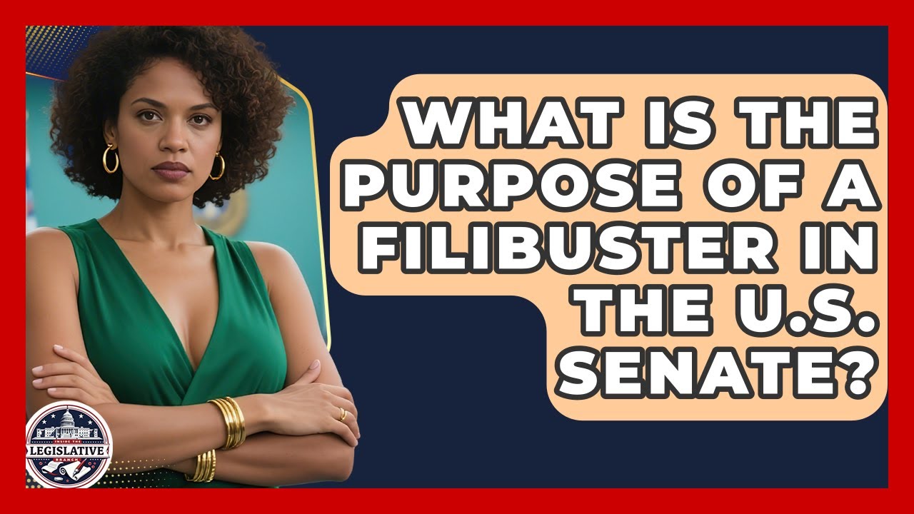 What Is the Purpose of a Filibuster in the U.S. Senate? - Inside the ...