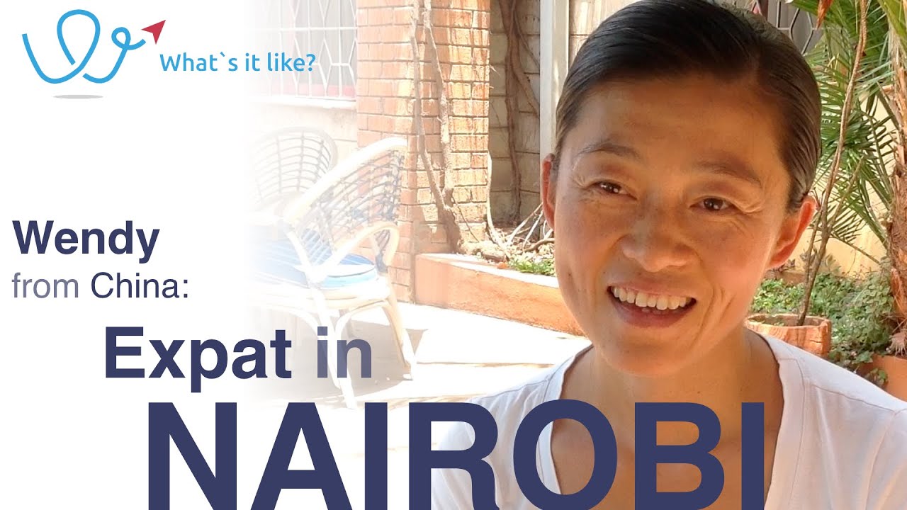 Living in Nairobi - Expat Interview with Wendy (China) about her life ...