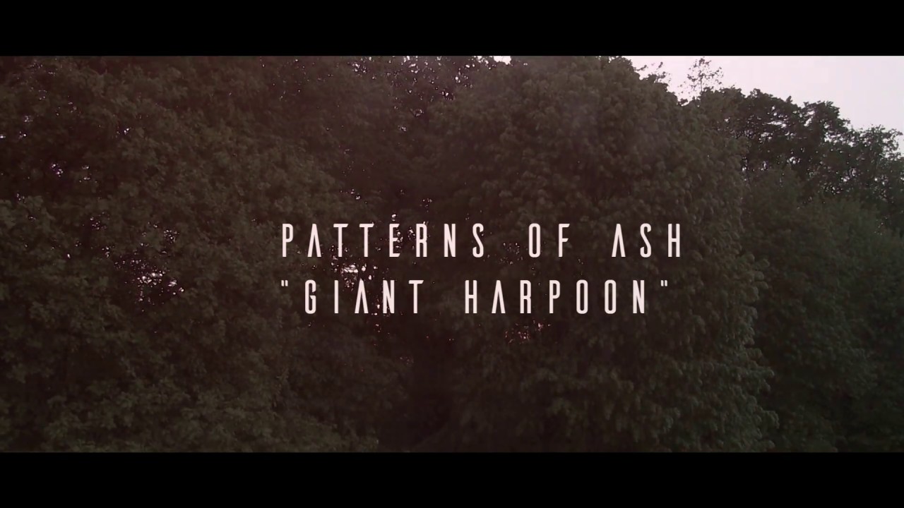 Patterns of Ash - Giant Harpoon (Official Video) - YouTube