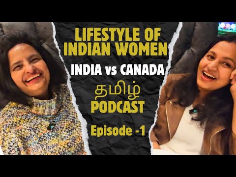 E-01 | Lifestyle Of Indian Women In India & Canada I #tamilpodcast # ...