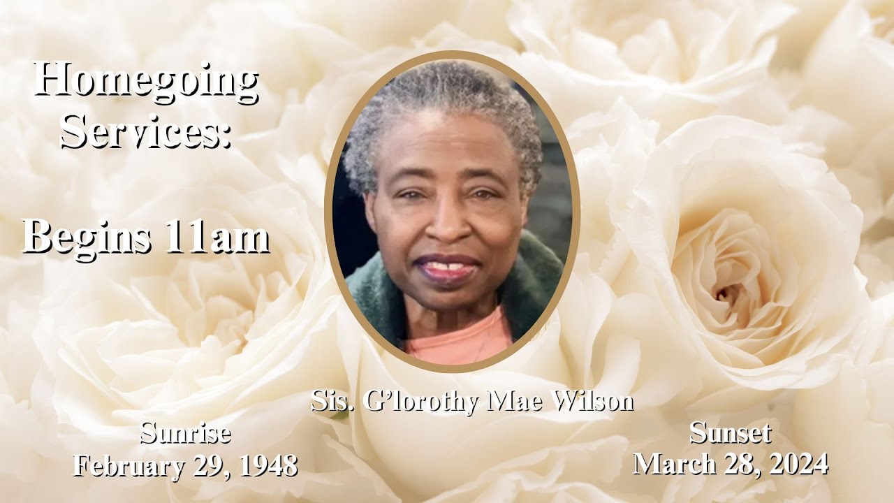 April 29, 2024 Homegoing Service for Sis G'lorothy Mae Wilson - YouTube
