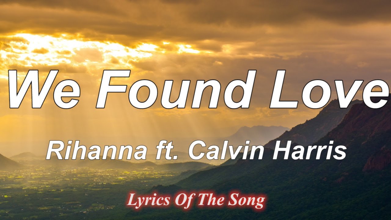 Rihanna We Found Love Lyrics Ft Calvin Harris Youtube