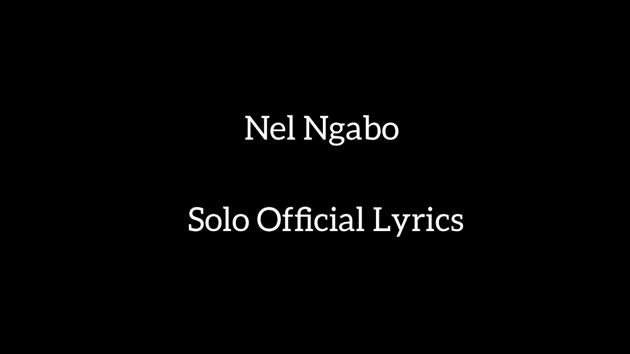 Nel Ngabo Solo Official Video Lyrics - YouTube