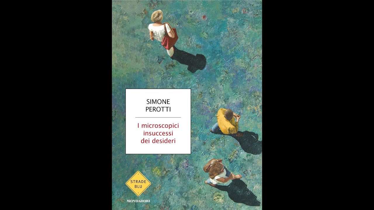Simone Perotti, "I microscopici insuccessi dei desideri" - YouTube