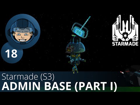 ADMIN BASE (PART I) - Starmade StarSquad: S3: Ep. #18 - Gameplay & Walkthrough - YouTube