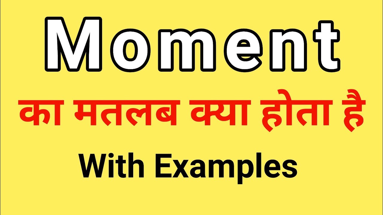 Moment Meaning In Hindi Moment Ka Matlab Kya Hota Hai Word Meaning