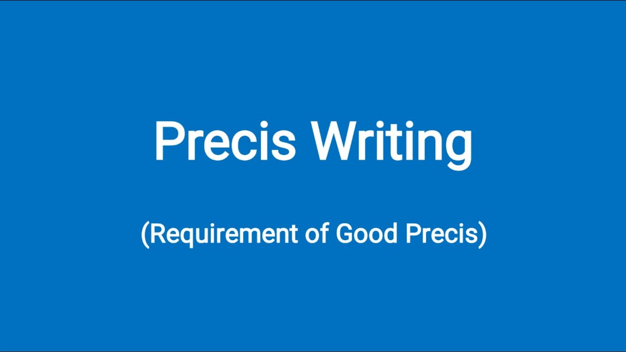 Precis Writing in English | Requirement of Good precis | How to write ...