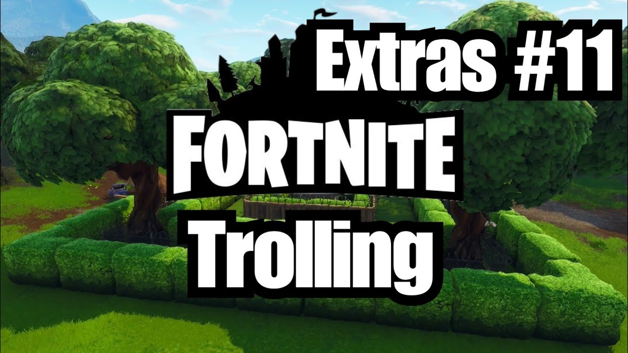 Fortnite Trolling Extras #11 Fortnite Trolling Intro #3 - YouTube