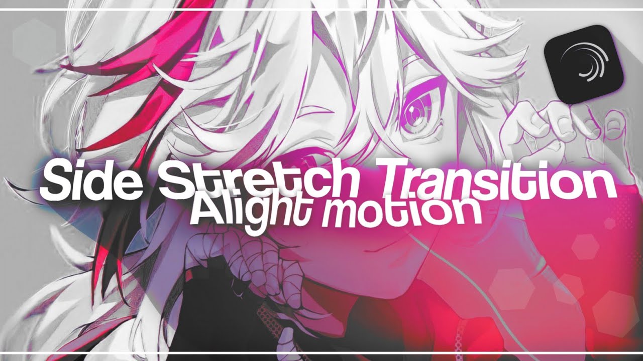 Tutorial Side Stretch Transition on Alight Motion | Alight Motion ...